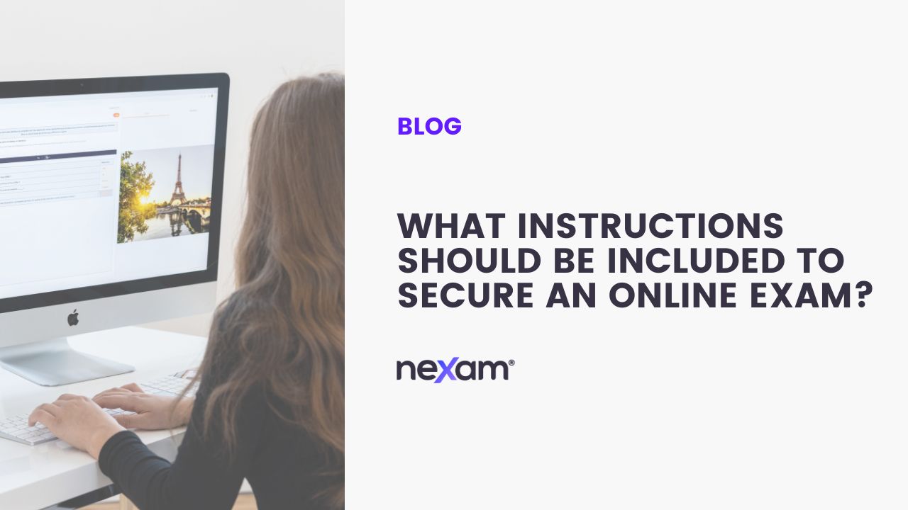 What Instructions Should Be Included to Secure an Online Exam? - Nexam ...